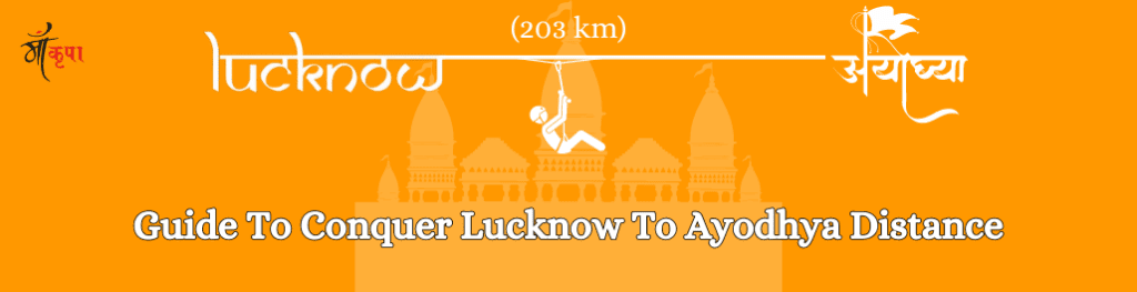 Cover Lucknow to Ayodhya Distance Like an Expert- Maa Kripa