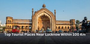 Top Tourist Places Near Lucknow Within 100 Km - Maa kripa Hotel and Banquet